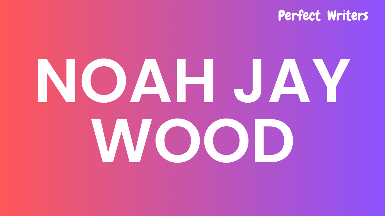 Noah Jay Wood Net Worth [Updated 2024], Age, Bio
